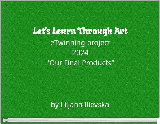 "Let's Learn Through Art eTwinning project 2024 "Our Final Products"" - Free stories online ...