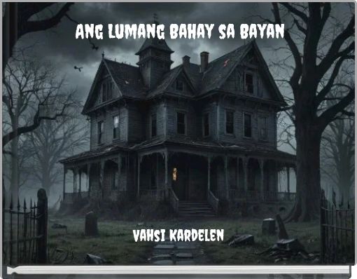 "Ang Lumang Bahay sa Bayan" - Free stories online. Create books for ...