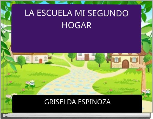 "LA ESCUELA MI SEGUNDO HOGAR" - Free stories online. Create books for ...