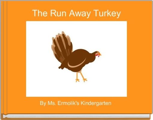 "The Run Away Turkey" - Free stories online. Create books for kids ...