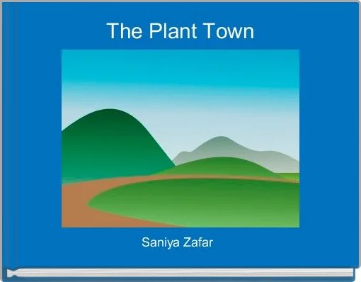 "The Plant Town" - Free stories online. Create books for kids | StoryJumper