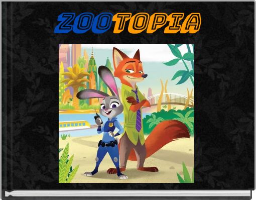 "ZOOTOPIA" - Free stories online. Create books for kids | StoryJumper