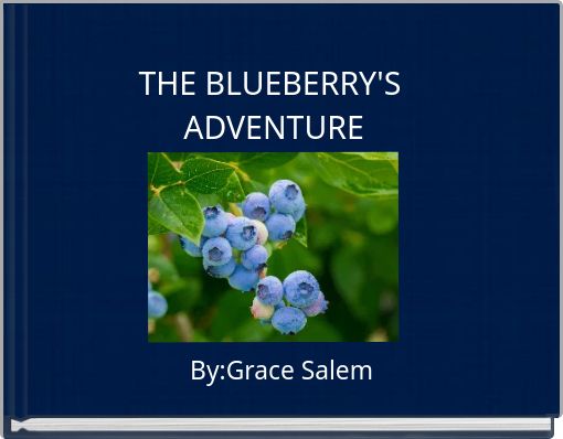 "THE BLUEBERRY'S ADVENTURE" - Free stories online. Create books for ...