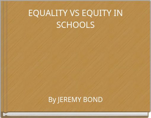 "EQUALITY VS EQUITY IN SCHOOLS" - Free stories online. Create books for ...