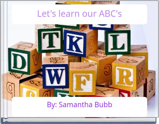 "Let's learn our ABC's" - Free stories online. Create books for kids ...