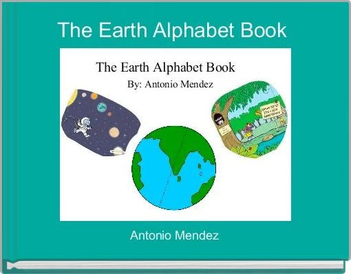 "The Earth Alphabet Book" - Free stories online. Create books for kids ...