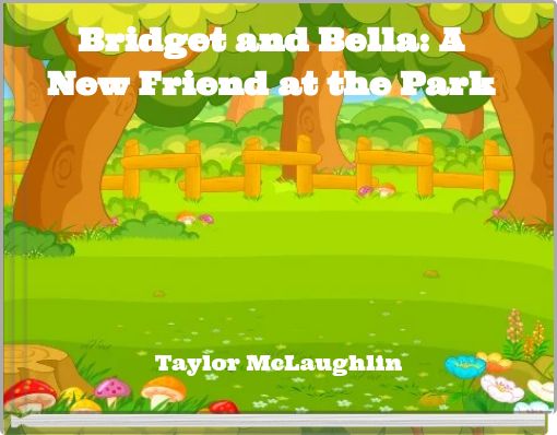 "Bridget and Bella: A New Friend at the Park" - Free stories online ...