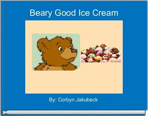 "Beary Good Ice Cream" - Free stories online. Create books for kids ...