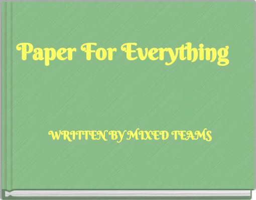 "Paper For Everything" - Free stories online. Create books for kids | StoryJumper