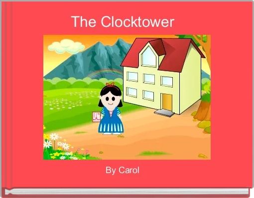 "The Clocktower" - Free stories online. Create books for kids | StoryJumper
