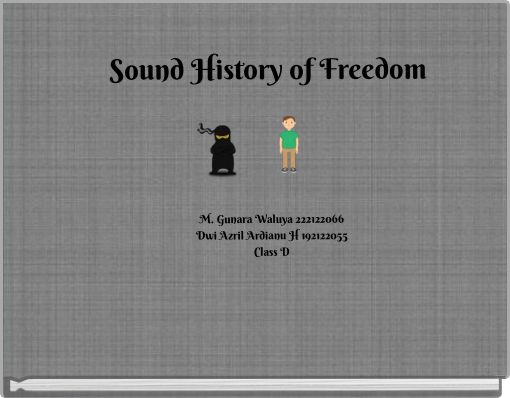 "Sound History of Freedom M. Gunara Waluya 222122066 Dwi Azril Ardianu ...