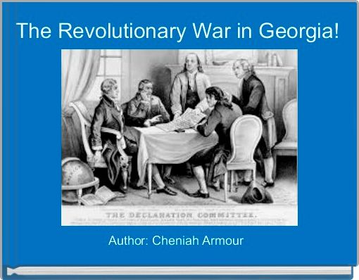 "The Revolutionary War in Georgia!" - Free stories online. Create books ...