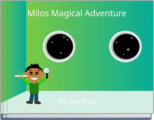 "Milos Magical Adventure" - Free stories online. Create books for kids ...