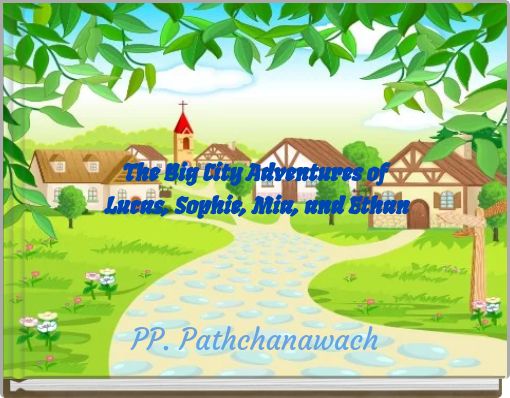 "The Big City Adventures of Lucas, Sophie, Mia, and Ethan" - Free ...
