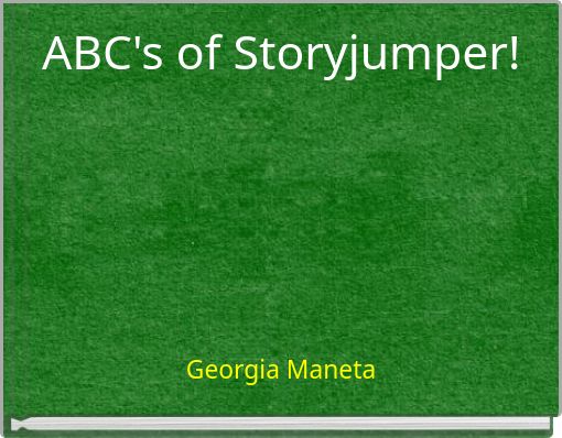 "ABC's of Storyjumper!" - Free stories online. Create books for kids ...