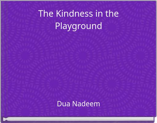"The Kindness in the Playground" - Free stories online. Create books ...