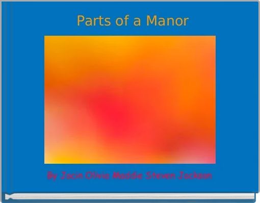 "Parts of a Manor" - Free stories online. Create books for kids ...