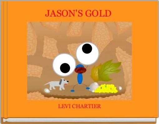 "JASON'S GOLD" - Free stories online. Create books for kids | StoryJumper
