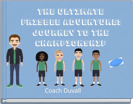 "The Ultimate Frisbee Adventure: Journey to the Championship" - Free ...