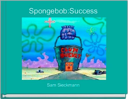 "Spongebob:Success" - Free stories online. Create books for kids ...