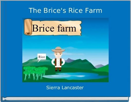 "The Brice's Rice Farm" - Free stories online. Create books for kids ...