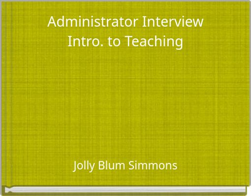 "Administrator Interview Intro. to Teaching" - Free stories online ...