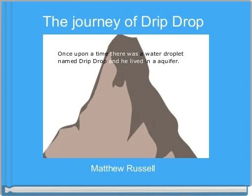 "The journey of Drip Drop" - Free stories online. Create books for kids ...