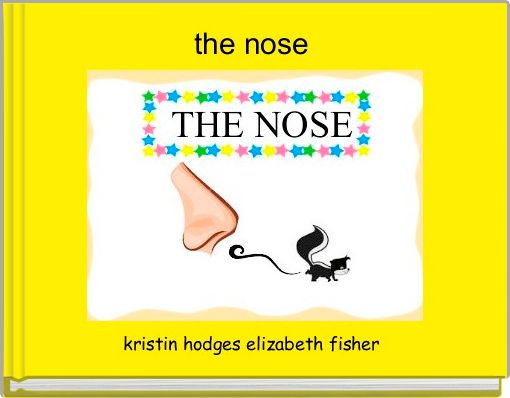 "the nose" - Free stories online. Create books for kids | StoryJumper