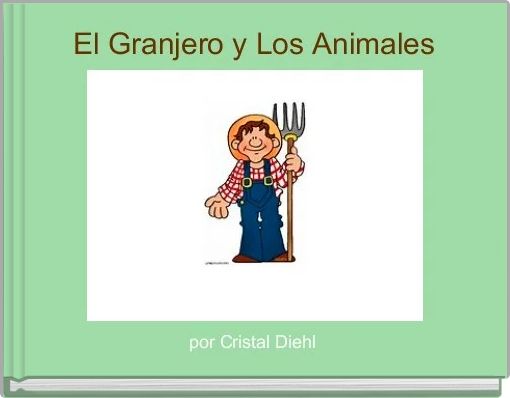 "El Granjero y Los Animales" - Free stories online. Create books for ...