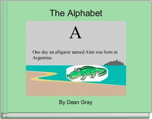 "The Alphabet" - Free stories online. Create books for kids | StoryJumper