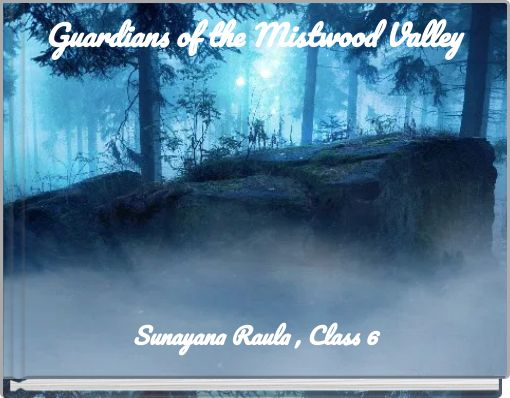 "Guardians of the Mistwood Valley" - Free stories online. Create books ...