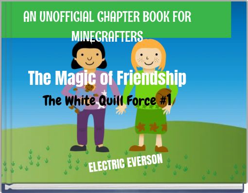 "AN UNOFFICIAL CHAPTER BOOK FOR MINECRAFTERS The Magic of Friendship ...