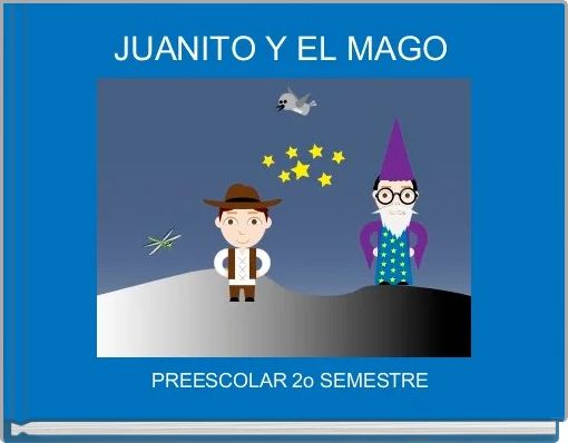 "JUANITO Y EL MAGO" - Free stories online. Create books for kids ...