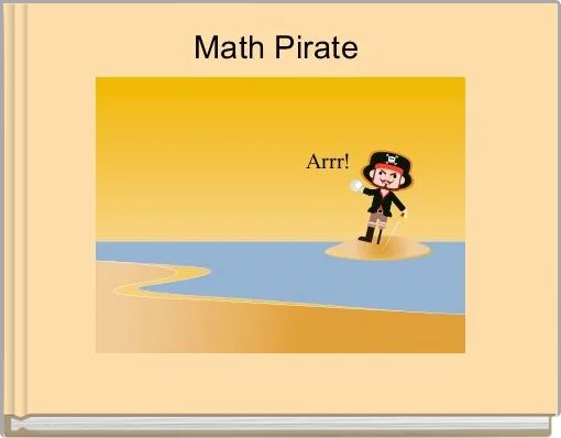 "Math Pirate" - Free stories online. Create books for kids | StoryJumper