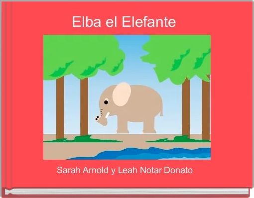 "Elba el Elefante" - Free stories online. Create books for kids ...