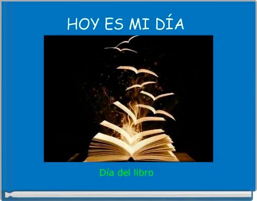 "HOY ES MI DÍA" - Free stories online. Create books for kids | StoryJumper