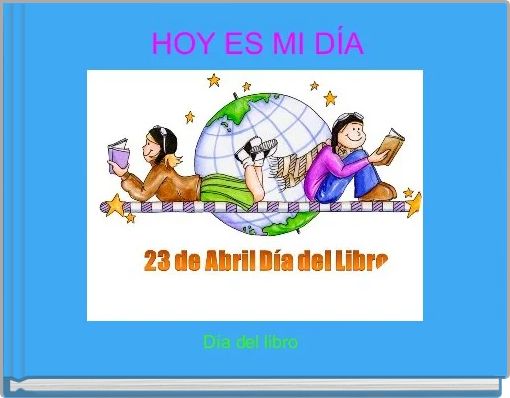"HOY ES MI DÍA" - Free stories online. Create books for kids | StoryJumper