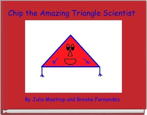 "Chip the Amazing Triangle Scientist" - Free stories online. Create ...