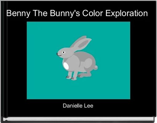 "Benny The Bunny's Color Exploration" - Free stories online. Create ...