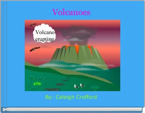 "Volcanoes" - Free stories online. Create books for kids | StoryJumper