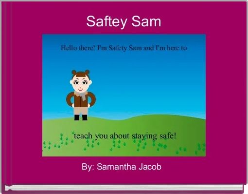 "Saftey Sam" - Free stories online. Create books for kids | StoryJumper