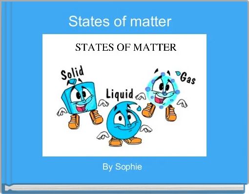 "States of matter" - Free stories online. Create books for kids ...