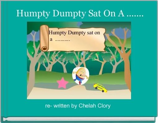 "Humpty Dumpty Sat On A ......." - Free stories online. Create books ...
