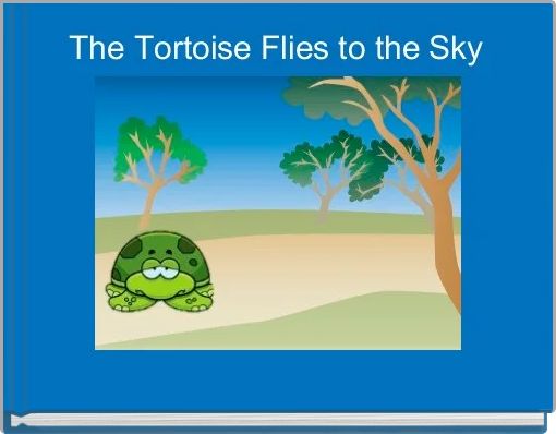 "The Tortoise Flies to the Sky" - Free stories online. Create books for ...