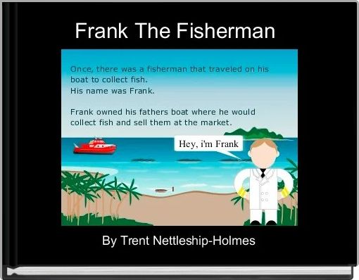 "Frank The Fisherman" - Free stories online. Create books for kids ...