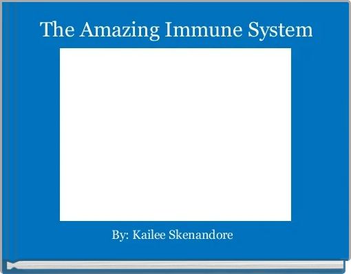 "The Amazing Immune System" - Free stories online. Create books for ...