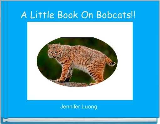 "A Little Book On Bobcats!!" - Free stories online. Create books for ...