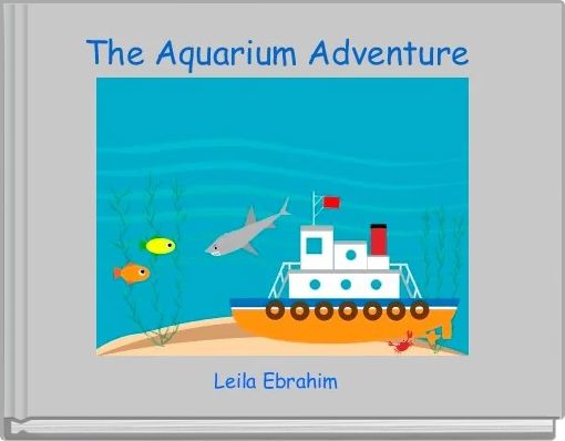 "The Aquarium Adventure" - Free stories online. Create books for kids ...