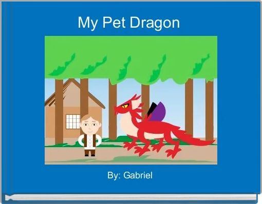 "My Pet Dragon" - Free stories online. Create books for kids | StoryJumper