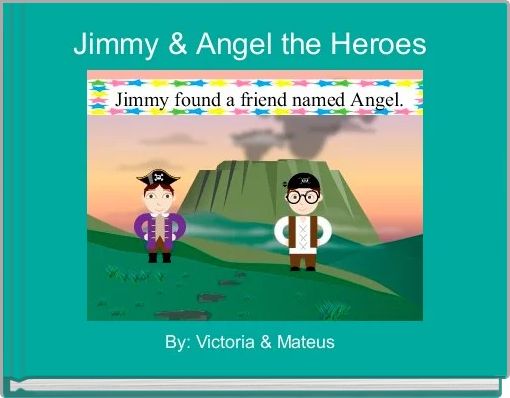 "Jimmy & Angel the Heroes" - Free stories online. Create books for kids ...